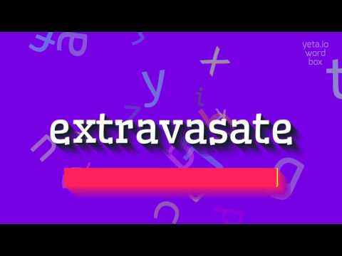 EXTRAVASATE - How to pronounce it?