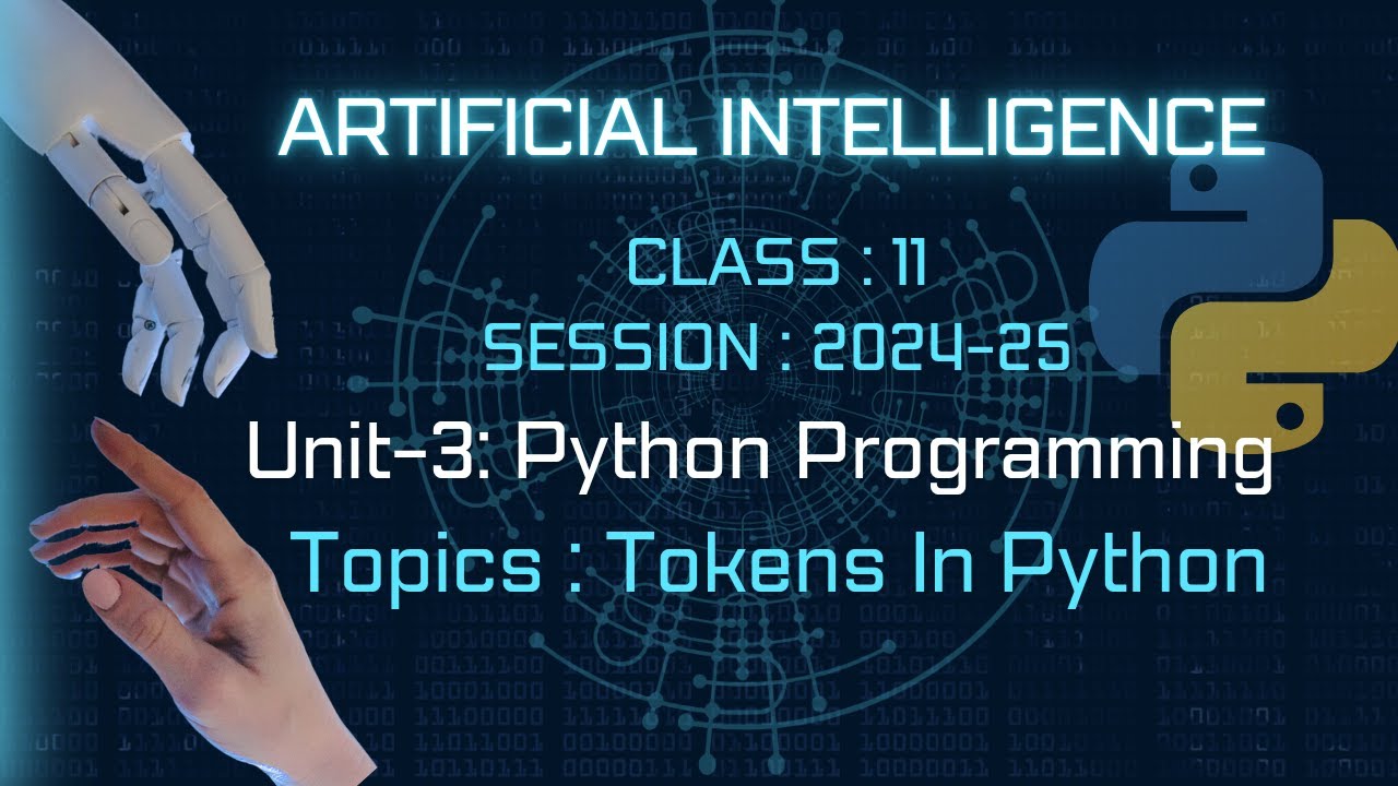 Python Programming|| Tokens || ARTIFICIAL INTELLIGENCE | Class-11 AI ||Unit-3|| Python