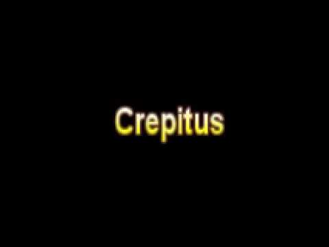 What Is The Definition Of Crepitus - Medical Dictionary Free Online