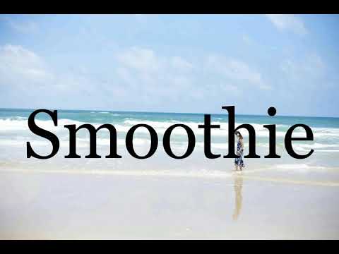 How To Pronounce Smoothie🌈🌈🌈🌈🌈🌈Pronunciation Of Smoothie