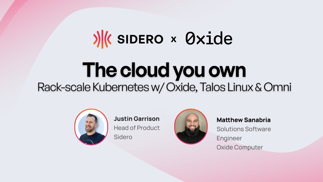 The cloud you own: Rack-scale Kubernetes with Oxide & Talos Linux + Omni