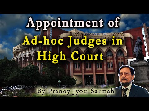 Appointment of Ad hoc Judges in High Court | Article 244A | Ad Hoc Judge |