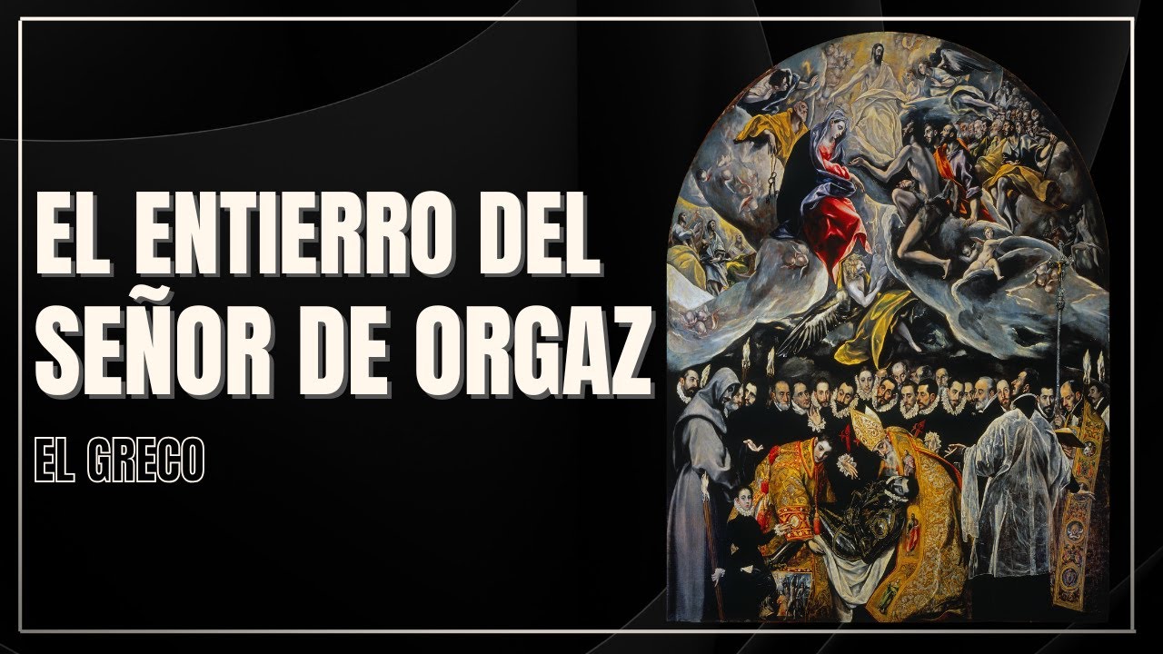 ¿Qué oculta EL GRECO en su obra maestra? | El Entierro del Conde de Orgaz