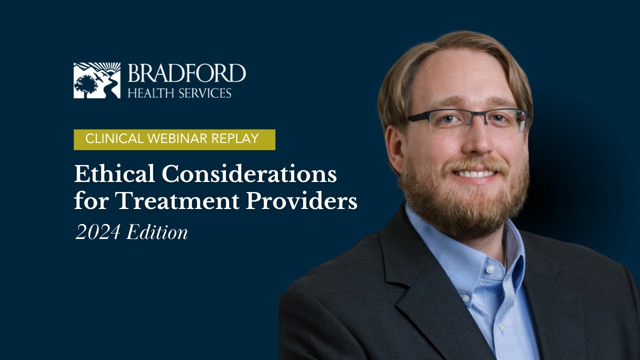 Clinical Webinar Series: Ethics for Treatment Providers | Bradford Health Services 2024