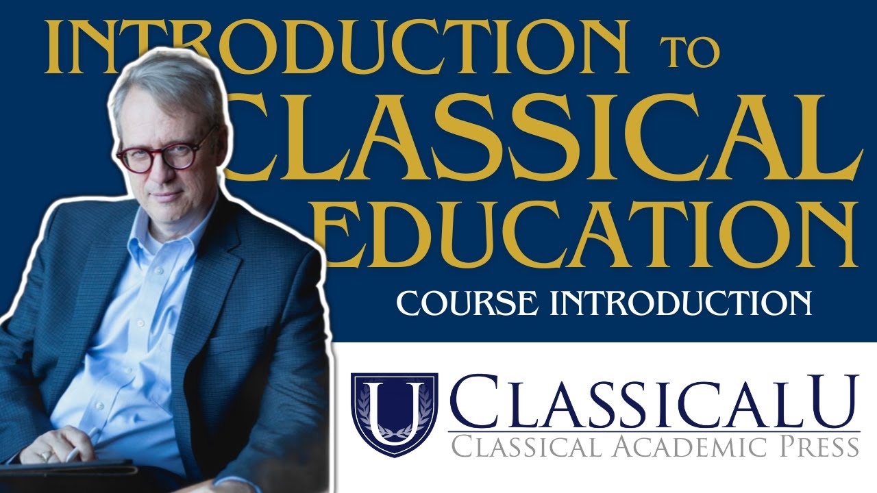 Introduction to Classical Education: Course Introduction | Christopher Perrin, MDiv PhD