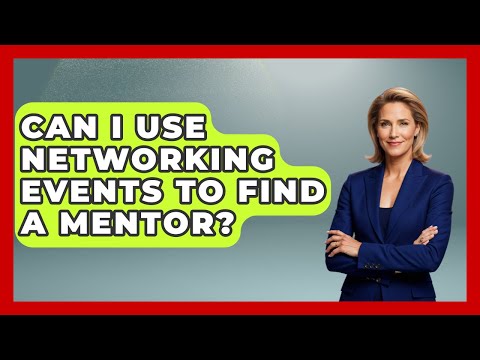 Can I Use Networking Events To Find A Mentor? - Job Success Network