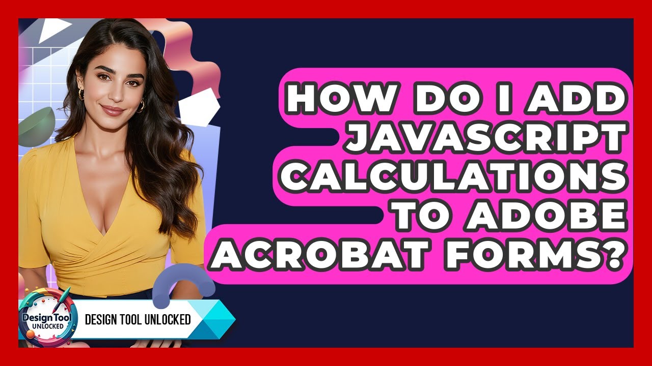 How Do I Add JavaScript Calculations To Adobe Acrobat Forms? - Design Tool Unlocked