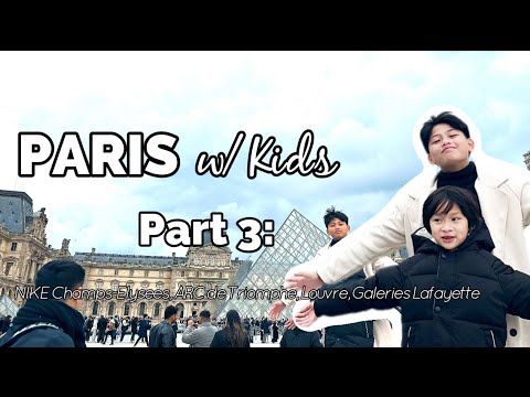 PARIS with Kids Part 3: Nike Champs Elysees, Arc De Triomphe, Louvre, Galeries Lafayetter
