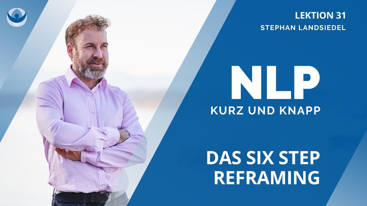 NLP Technik: Six Step Reframing Anleitung | Stephan Landsiedel NLP Beispiel #031|