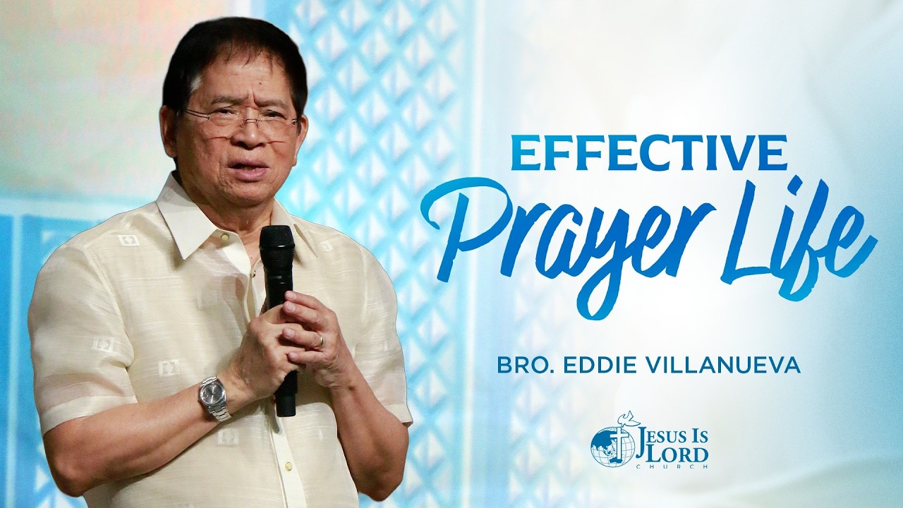 Effective Prayer Life | Bro. Eddie Villanueva