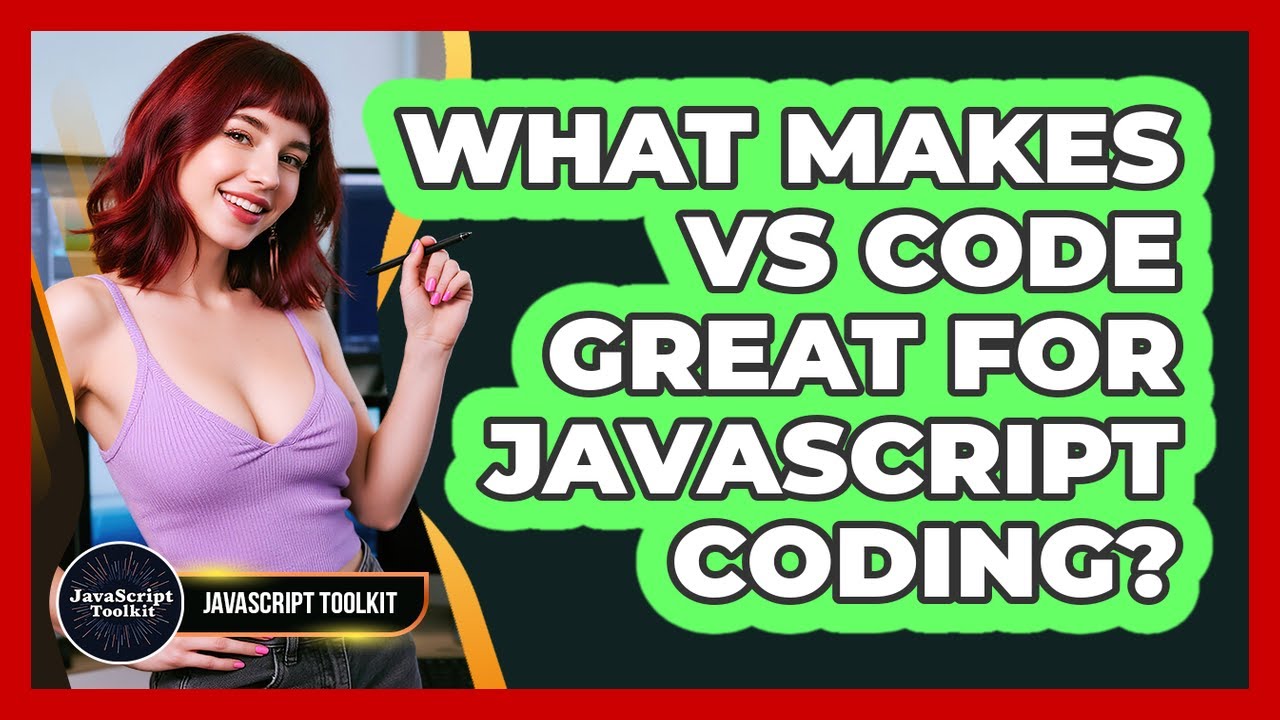 What Makes VS Code Great For JavaScript Coding? - JavaScript Toolkit