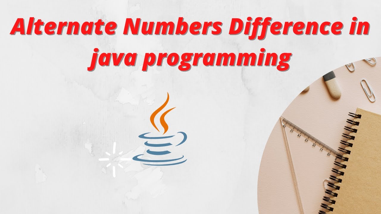 Alternate numbers difference in java Program | Hands-on Arrays and Strings