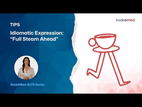 Idiomatic Expression: Full Steam Ahead | BookAMed IELTS Series