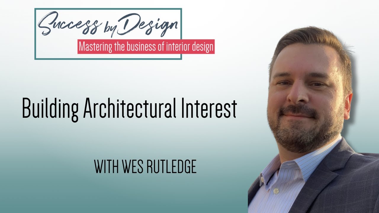 Architects and Interior Designers: Collaborative Insights with Wesley Rutledge