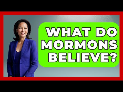 What Do Mormons Believe? - Anthropology Insights
