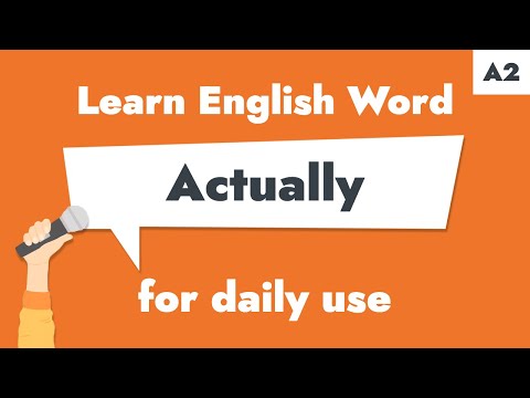 #002 – "Actually" | Learn A2 English Adverb – Add truth to your daily talks.