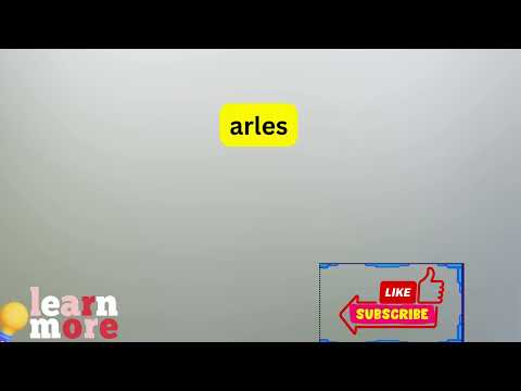 How to Pronounce arles