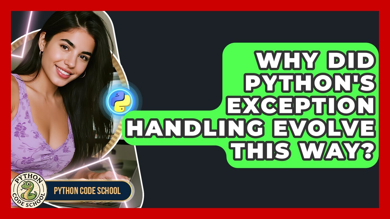 Why Did Python's Exception Handling Evolve This Way? - Python Code School
