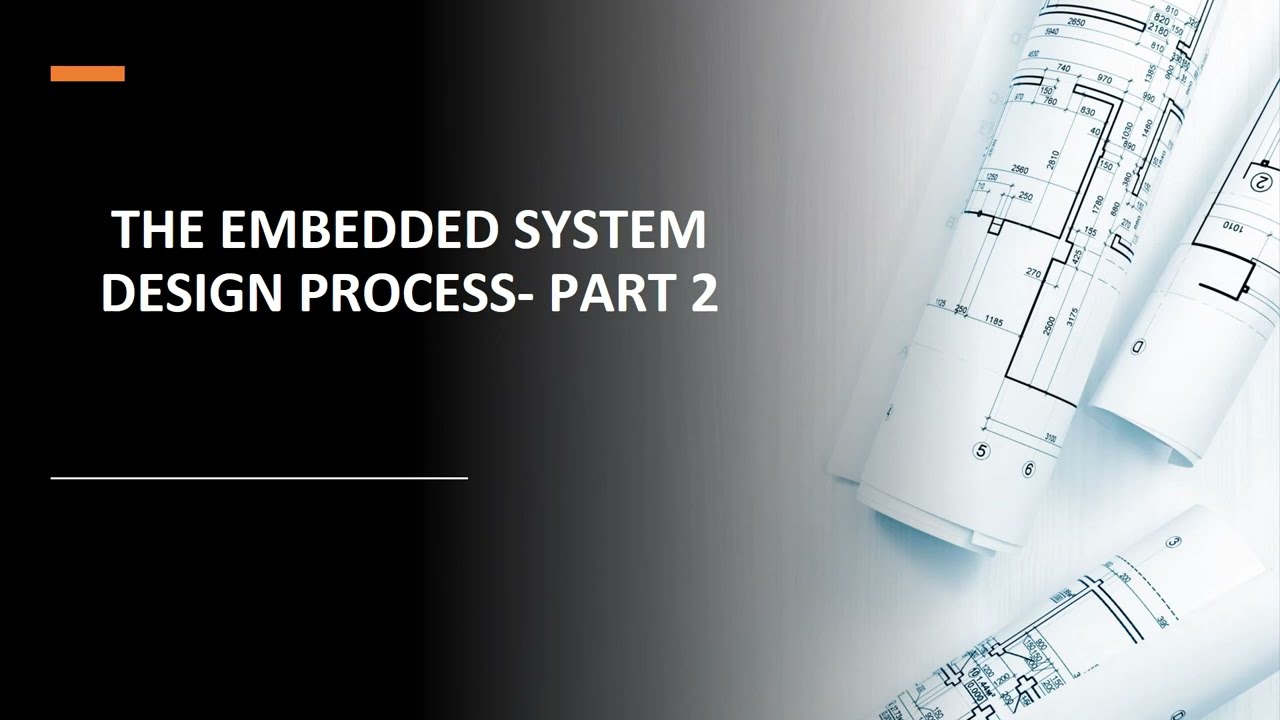 THE EMBEDDED SYSTEM DESIGN PROCESS  PART2