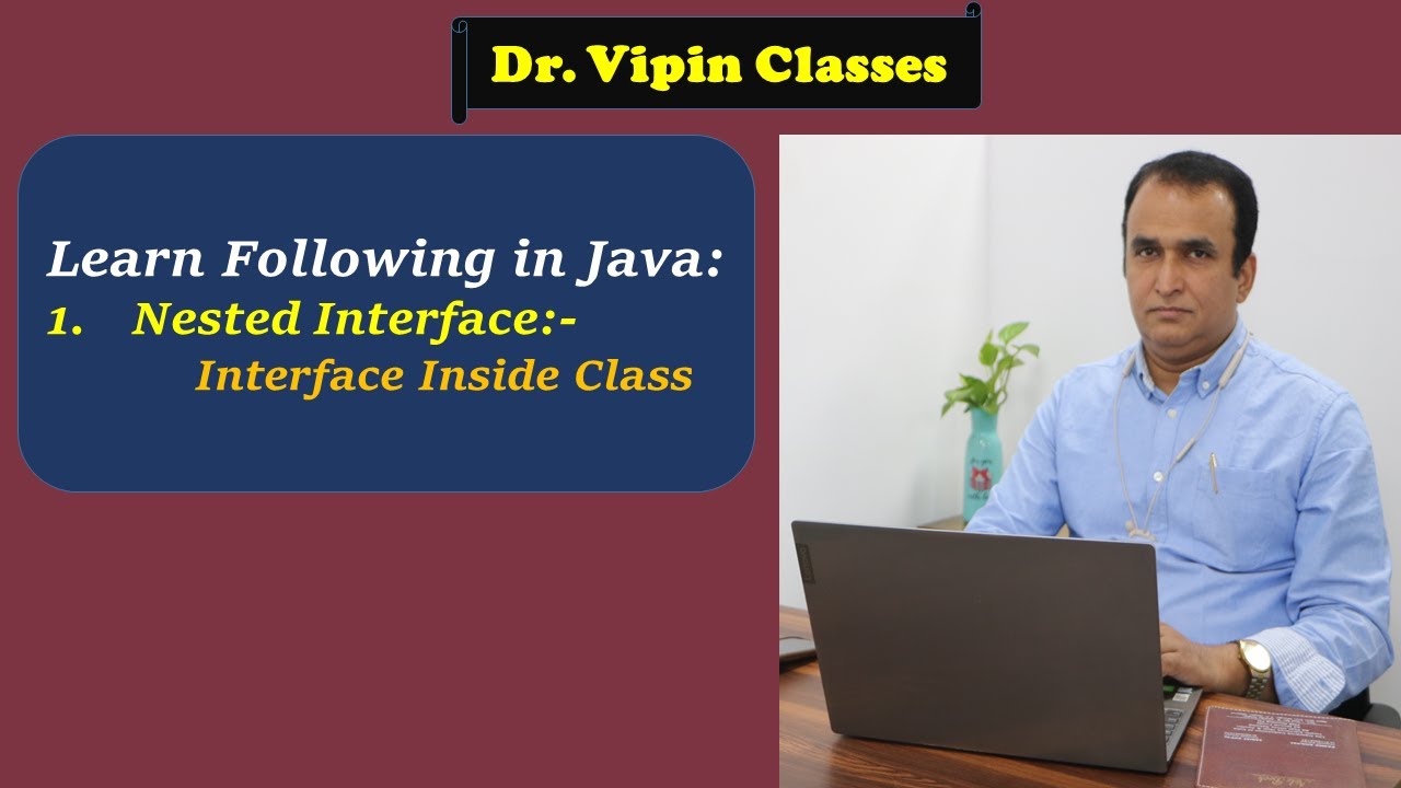 Nested Interface inside Class in Java | Dr Vipin Classes