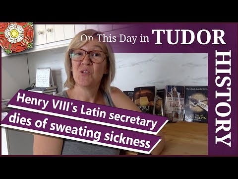 August 17 - Henry VIII's Latin secretary dies of sweating sickness