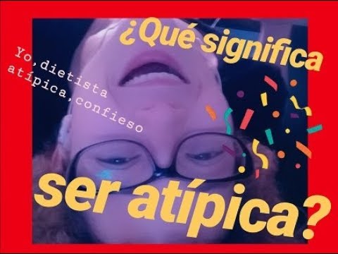 ¿Qué significa ser ATÍPICA? 😱🙆