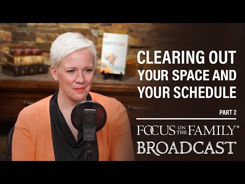 Clearing Out Your Space and Your Schedule (Part 2) - Courtney Ellis