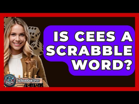 Is CEES A Scrabble Word? - The Board Game Xpert
