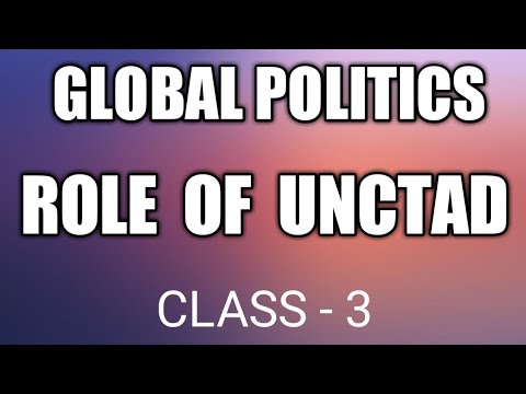 Role Of UNCTAD. Introduction, Structure, Organisation, Principles, Functions. Importance.