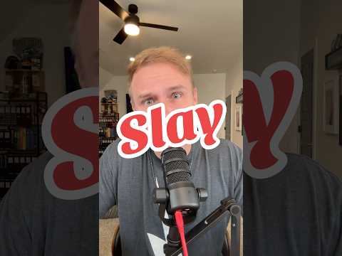 What does Slay mean, EXPLAINED!
