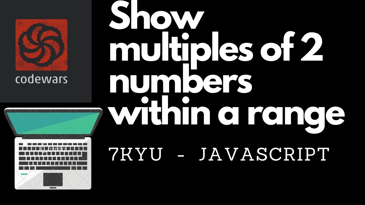 Show multiples of 2 numbers within a range | 7kyu codewars | javascript