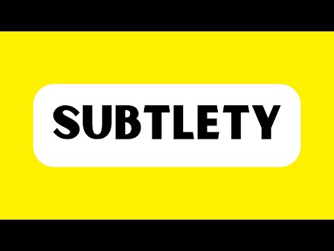 How to Pronounce Subtlety (Correctly)