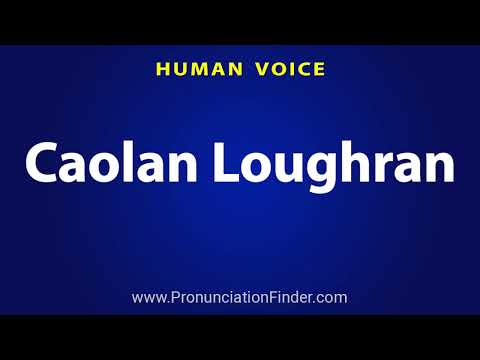 How To Pronounce Caolan Loughran
