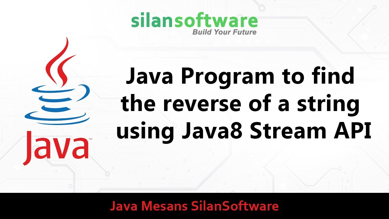Java Program to find the reverse of a string using Java8 Stream API || Silan Software