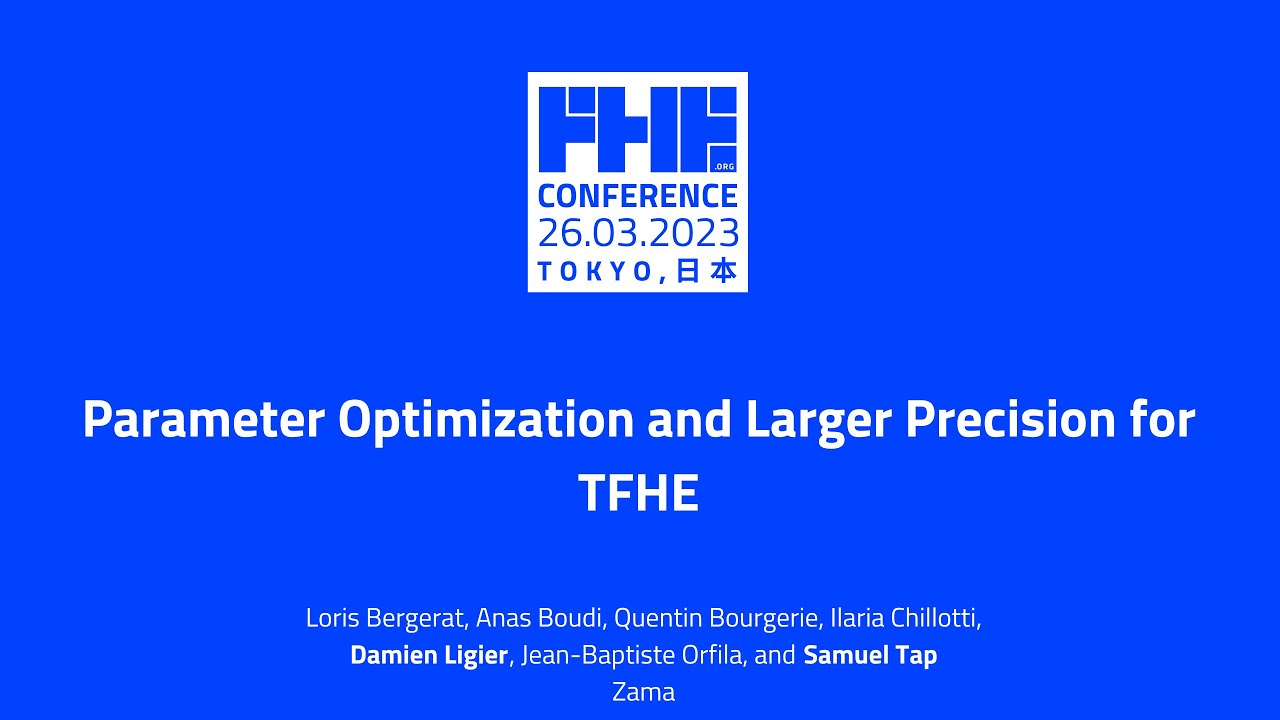Parameter Optimization and Larger Precision for TFHE w/ Damien Ligier and Samuel Tap