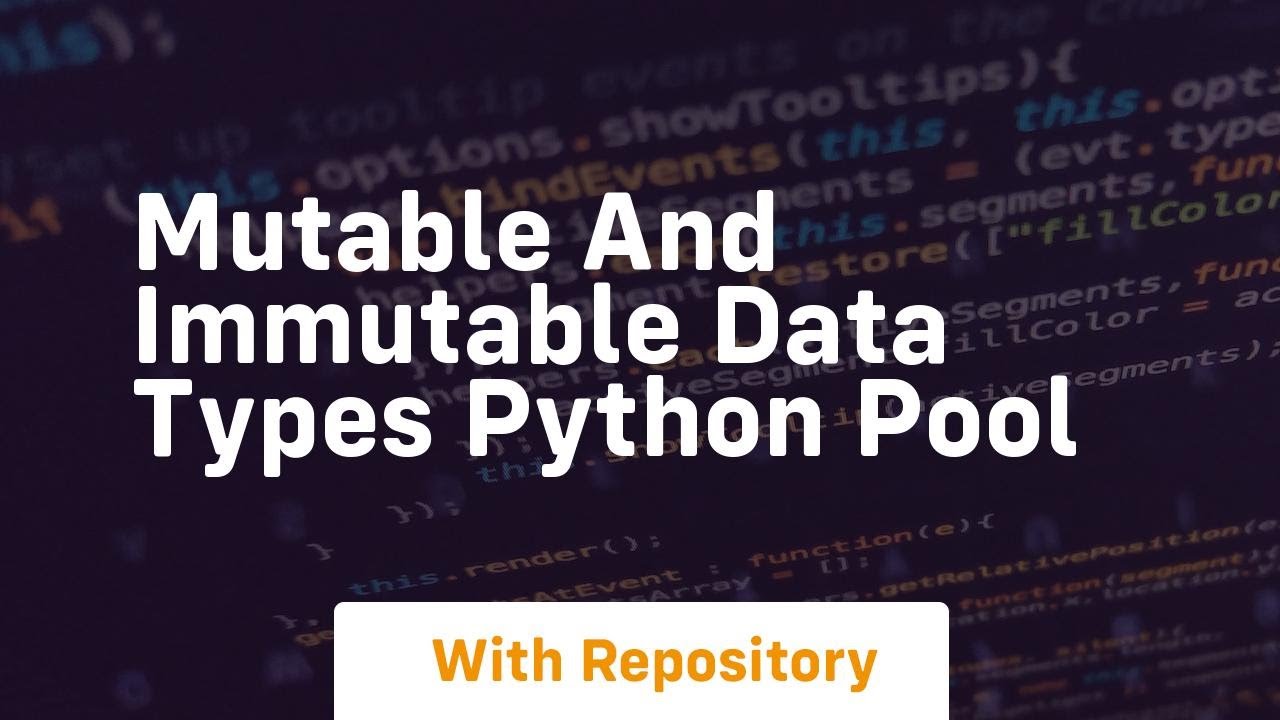 mutable and immutable data types python pool