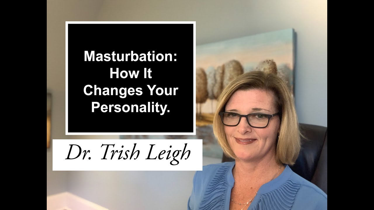 Masturbation: How it Changes Your Personality.