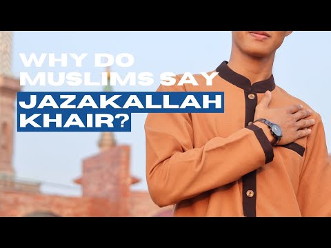 Why do Muslims say Jazakallah Khair?