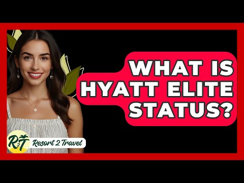 What Is Hyatt Elite Status? - Resort 2 Travel