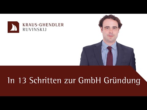 In 13 Schritten zur GmbH-Gründung - Erklärt vom Anwalt