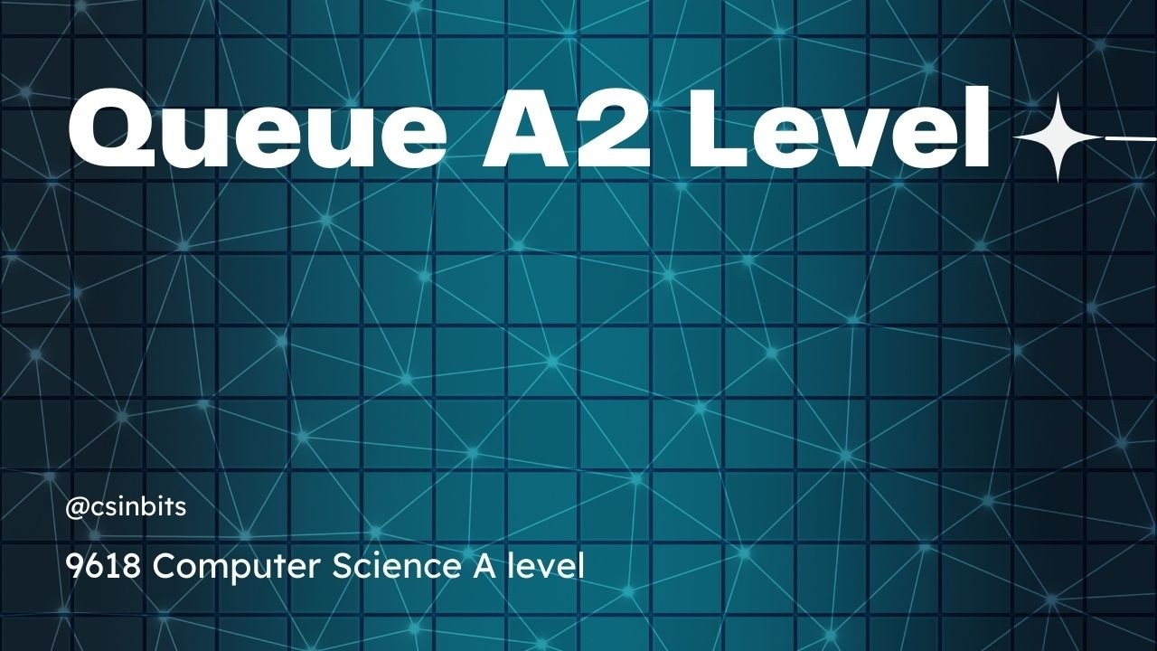 Queue - A2 levels Computer Science 9618