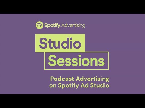 Studio Sessions Presents: Podcast Advertising on Spotify