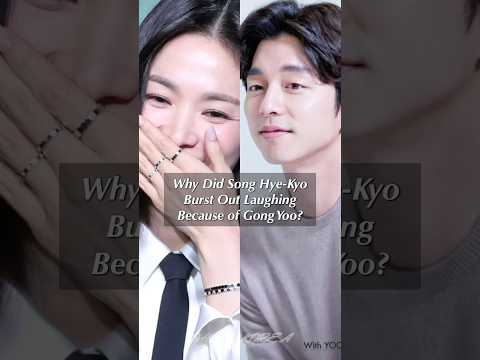 Why Did Song Hye-kyo Burst Out Laughing Because of Gong Yoo? #songhyekyo #gongyoo