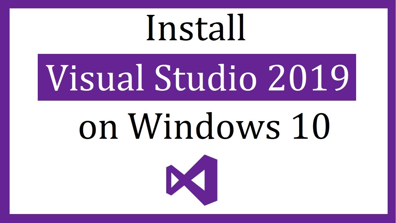How to install Visual Studio 2019 on Windows 10