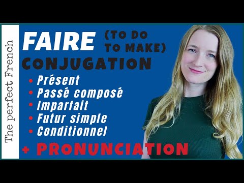 FAIRE (To do - To make) - Conjugated in the 5 main tenses - Focus on French pronunciation