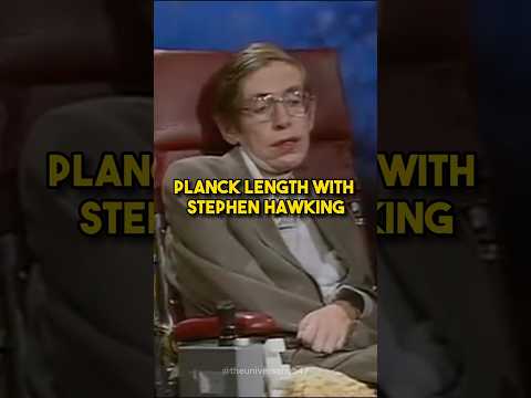 Planck Length /w Stephen Hawking