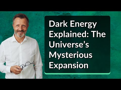 Dark Energy Explained: The Universe’s Mysterious Expansion
