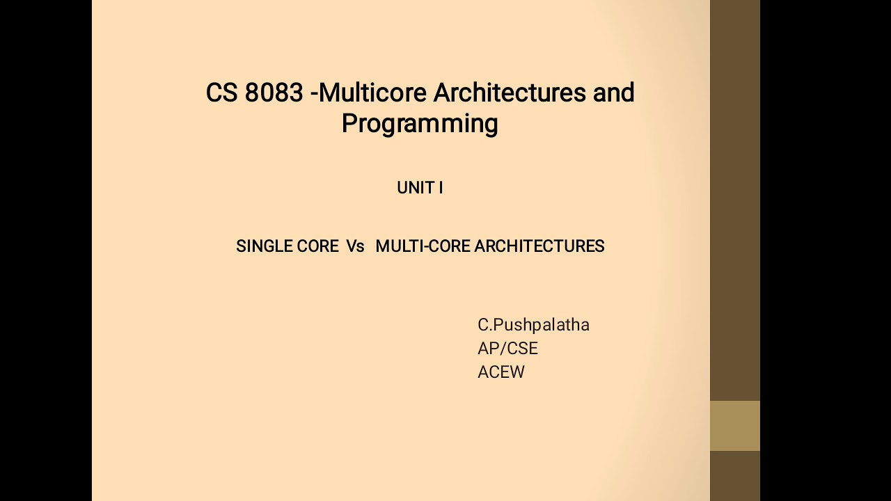 CS8083/Multicore Architectures and Programming-Singlecore Vs Multicore Architectures