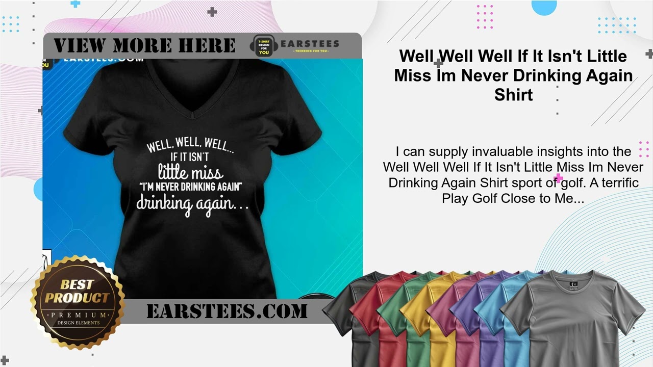 Well Well Well If It Isn't Little Miss Im Never Drinking Again Shirt