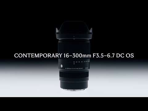 Sigma 16-300mm F3.5-6.7 DC OS | Contemporary - World's First 18.8x Mirrorless Zoom Lens